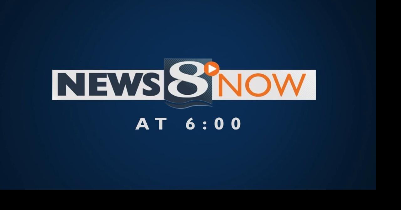 News 8 Now at Six: 05/26/2026 | News | news8000.com
