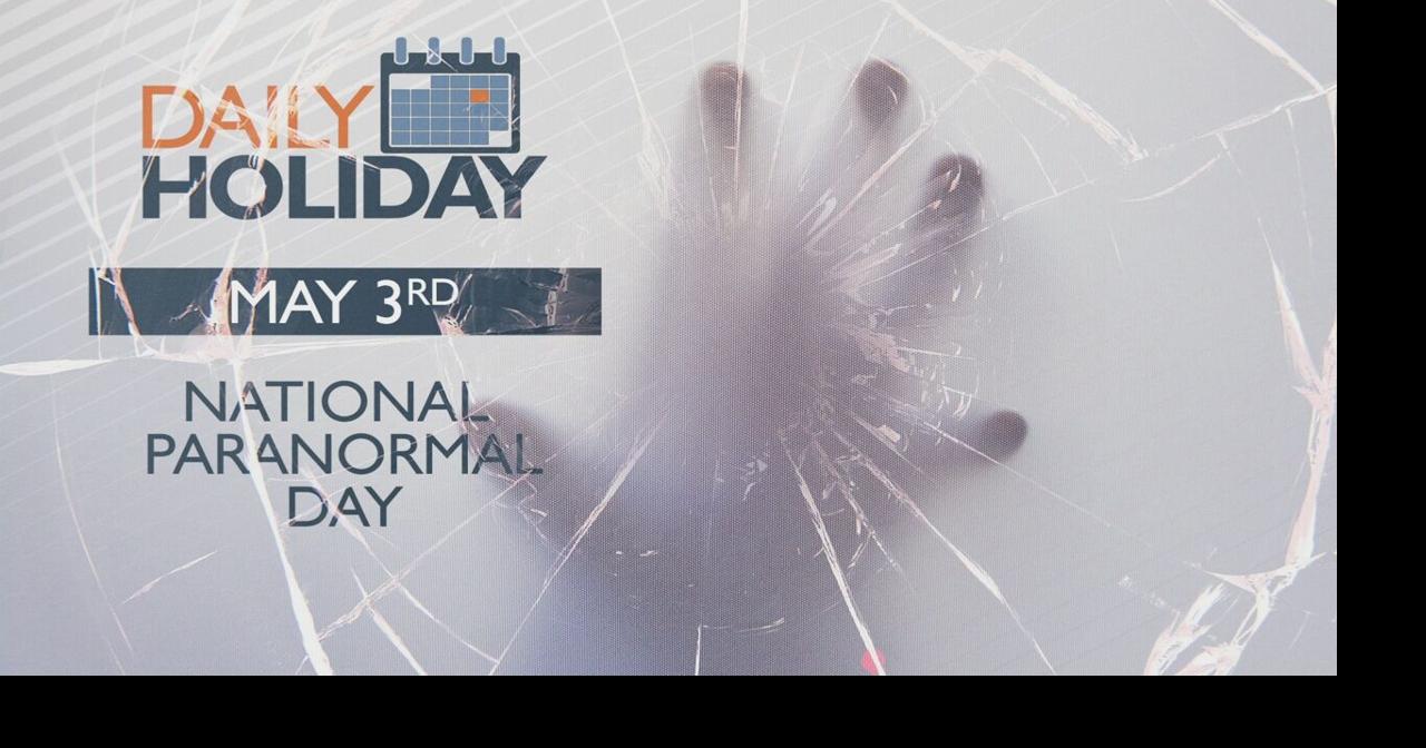 Daily Holiday – National Paranormal Day | Features | news8000.com
