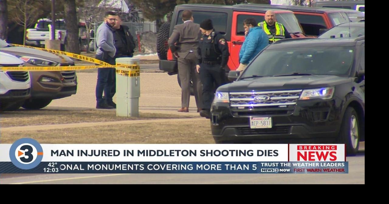 Man injured in Middleton shooting dies; police say shooting stemmed ...