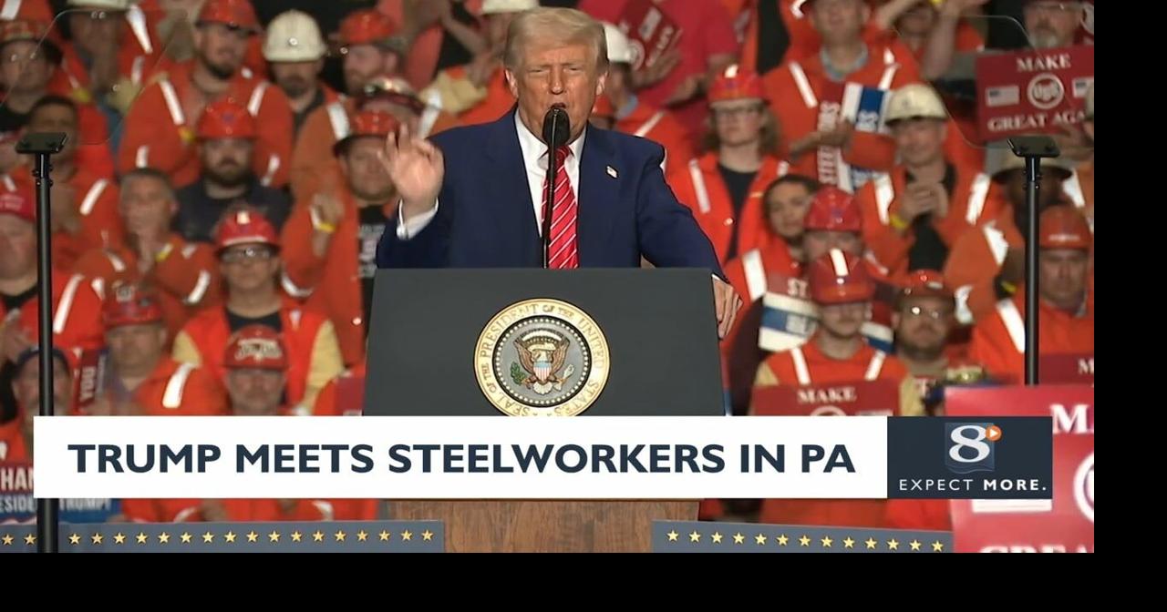 Trump meets steelworkers in PA | News | news8000.com