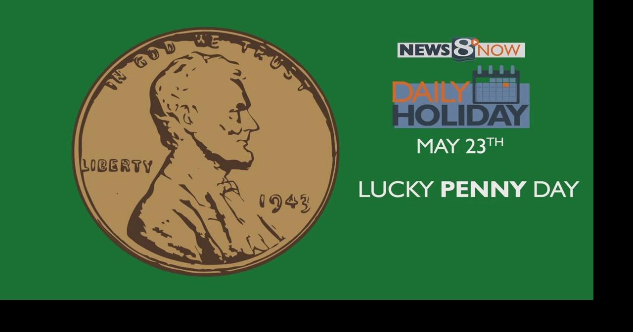 Daily Holiday – Lucky Penny Day | Features | news8000.com