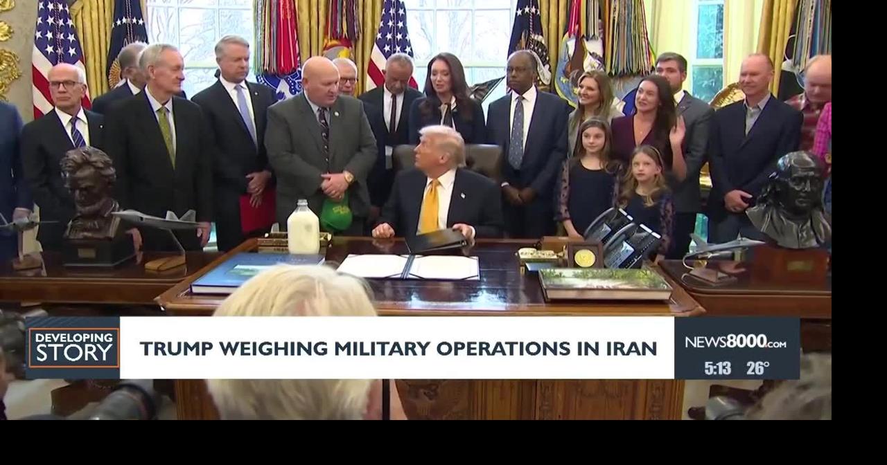 Trump Weighing Military Operations in Iran | News | news8000.com