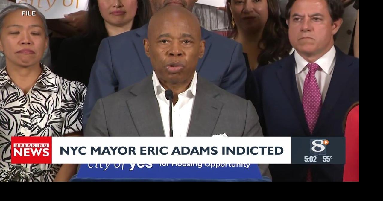New York City Mayor Eric Adams indicted | News | news8000.com