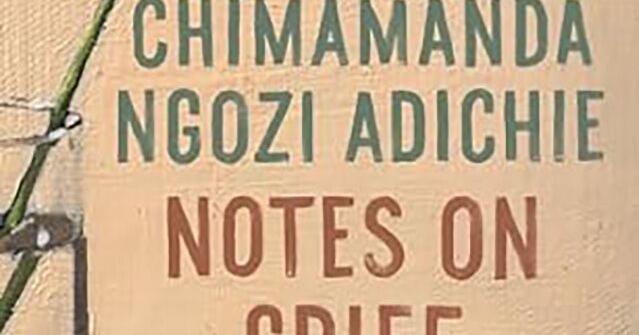 "Notes on Grief" by Chimamanda Ngozi Adichie | | newsminer.com