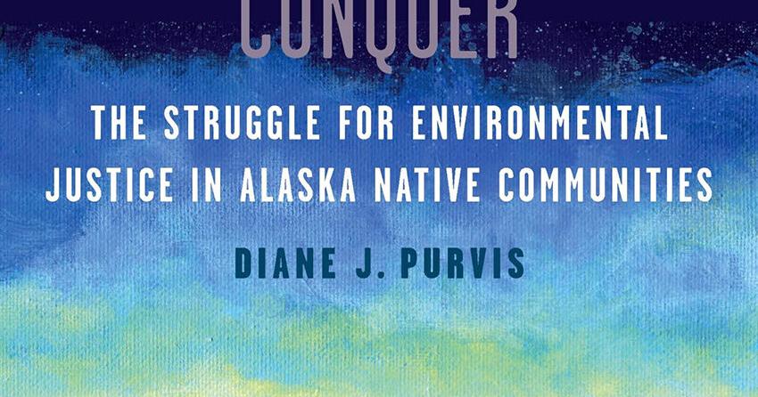 Diane Purvis explores Alaska Natives' battles for land, law and legacy ...