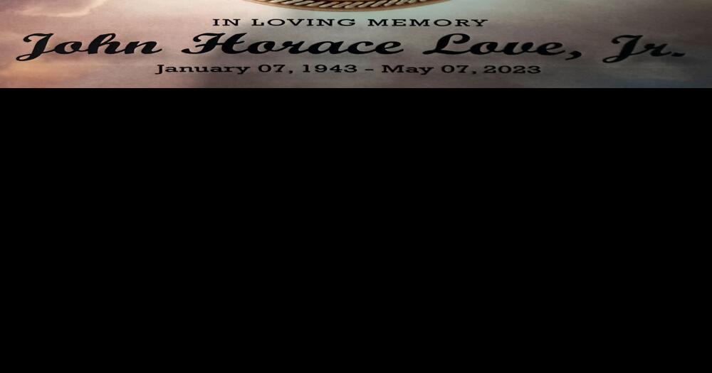 John Horace Love Jr. | Obituaries | newsontheneck.com