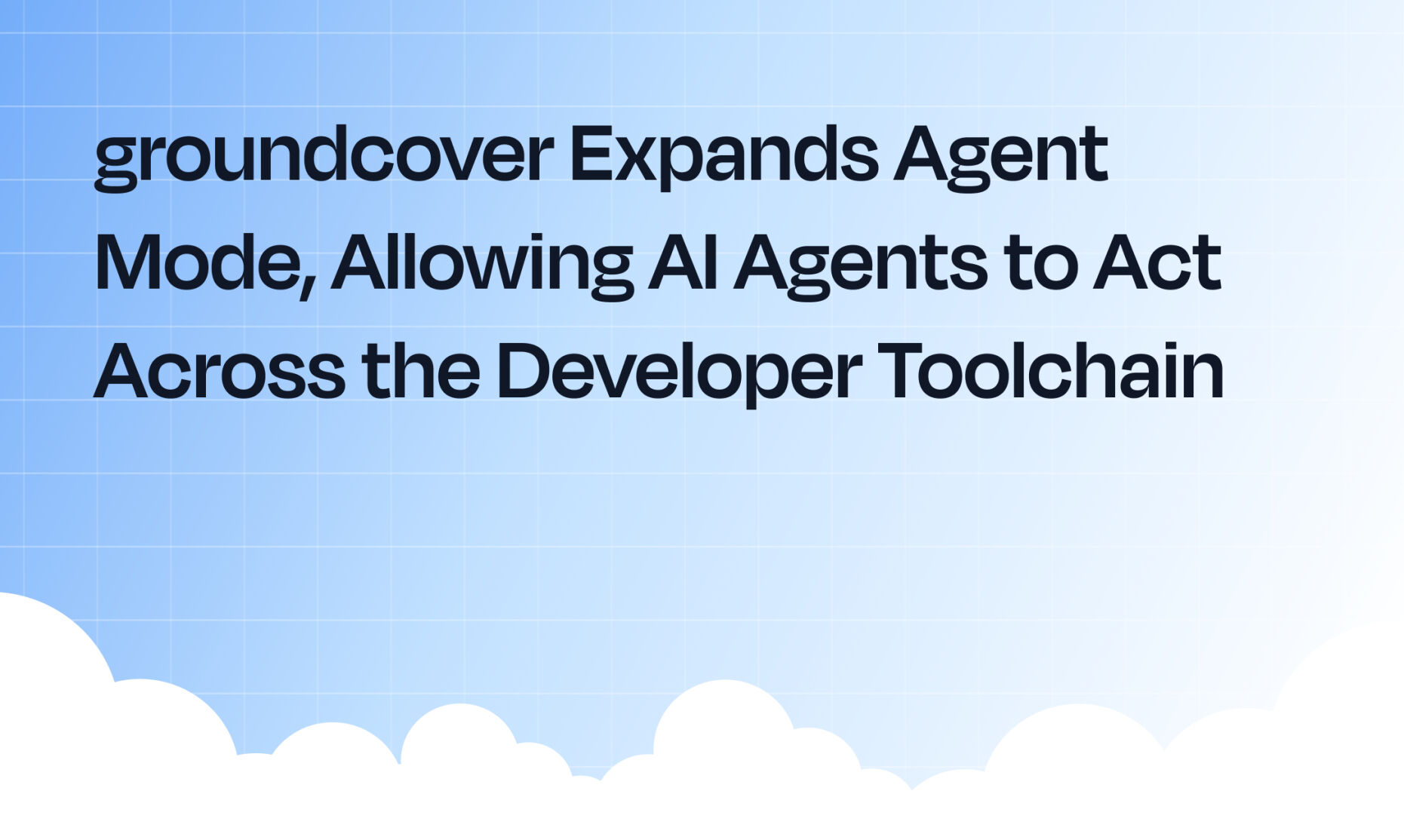 groundcover Expands Agent Mode, Allowing AI Agents to Act Across the ...