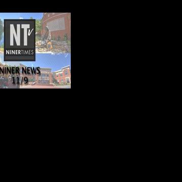 Niner News 11/9 | Multimedia | ninertimes.com