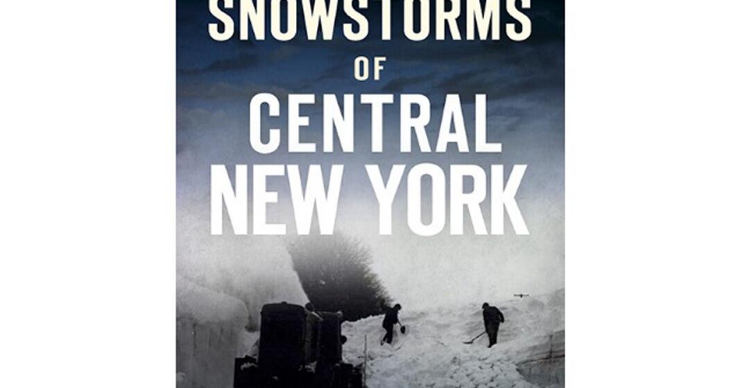 Final ‘History on Tap’ of 2022 – Author Jim Farfaglia presents ‘Historic Snowstorms of Central ...