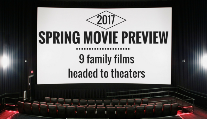2017 Spring Movie Preview: 9 family films coming to theaters | Movies ...