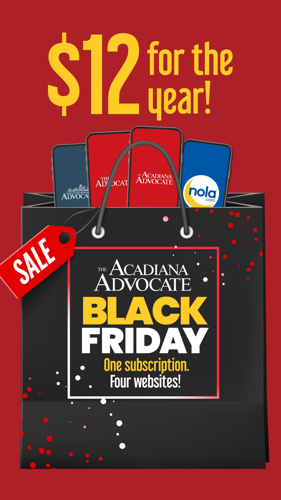 Acadiana Black Friday 203=25 412 | | nola.com