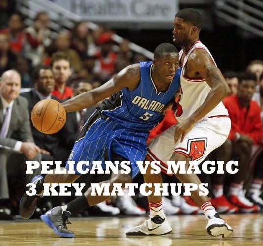 Pelicans vs. Magic, 3 key matchups | Pelicans | nola.com