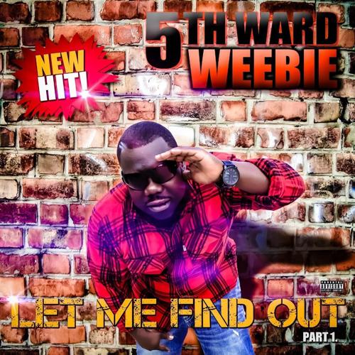 Find out the story of 5th Ward Weebie's 'Let Me Find Out' Monday (Sept ...