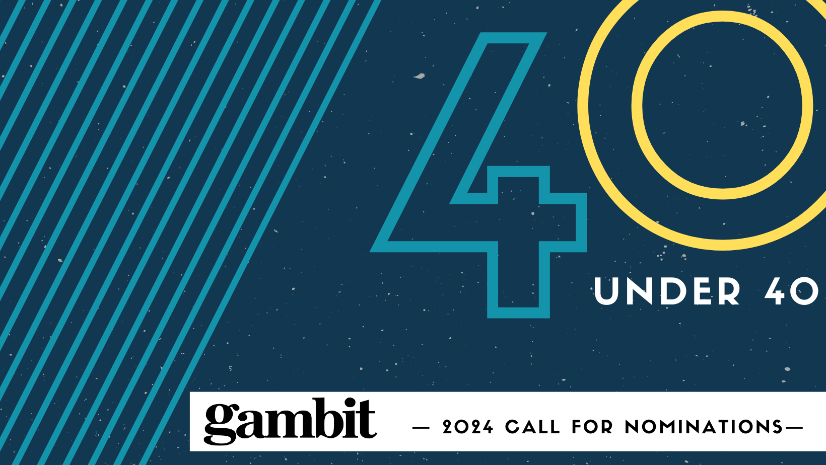 Gambit's 2024 40 under 40 nominations are now open! | The Latest ...
