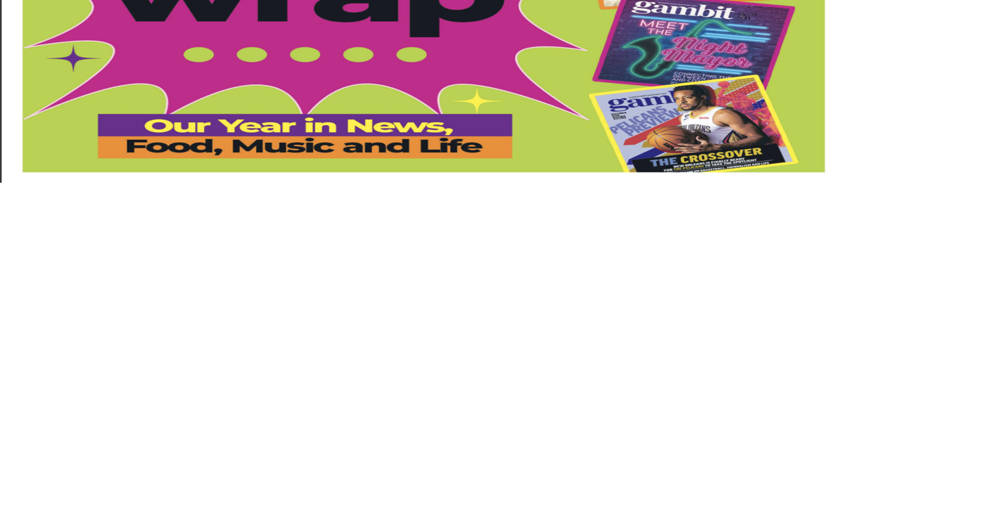 Gambit Digital Edition: Dec. 27, 2022 | Digital Edition | nola.com