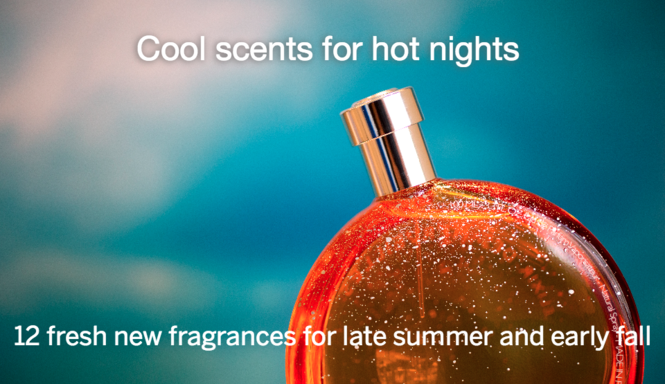 Cool perfumes for hot nights: 12 fresh new scents for late summer ...