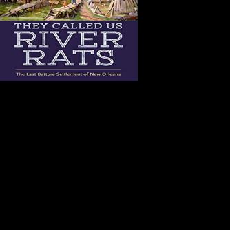 They Called us River Rats | | nola.com