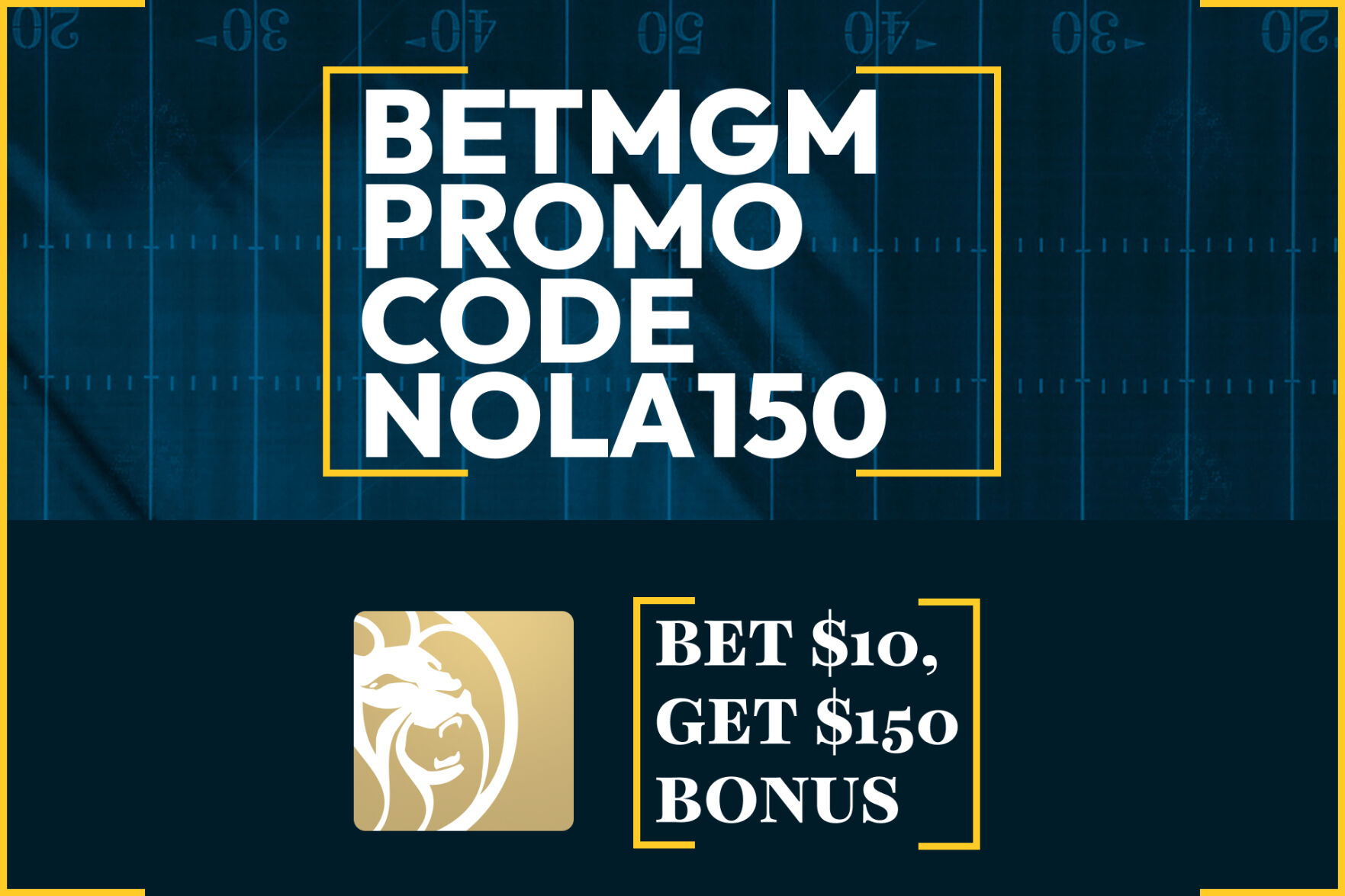 BetMGM Promo Code NOLA150: Activate $150 NCAAF Bonus | Sports Betting ...