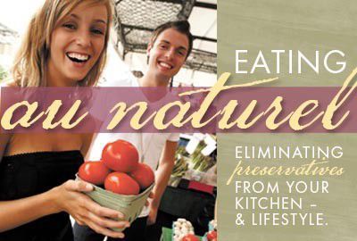 Eating natural foods prepared without preservatives and additives can ...