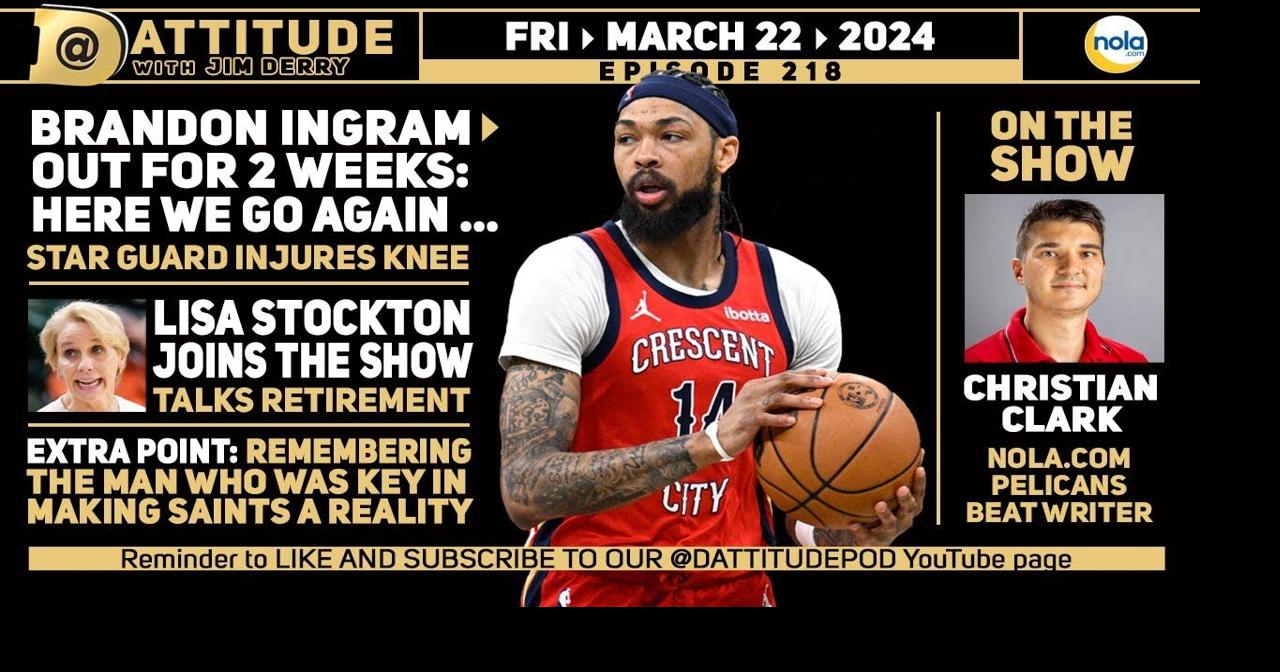 Brandon Ingram injury Pelicans, Lisa Stockton: Dattitude Pod | Sports ...