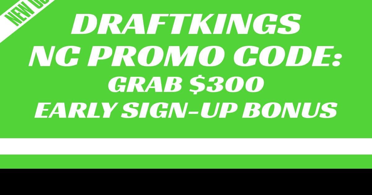 DraftKings NC promo code: Grab $300 early sign-up bonus | Sports ...