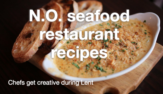 N.O. chefs' creative Lenten seafood recipes: Do you have a favorite ...