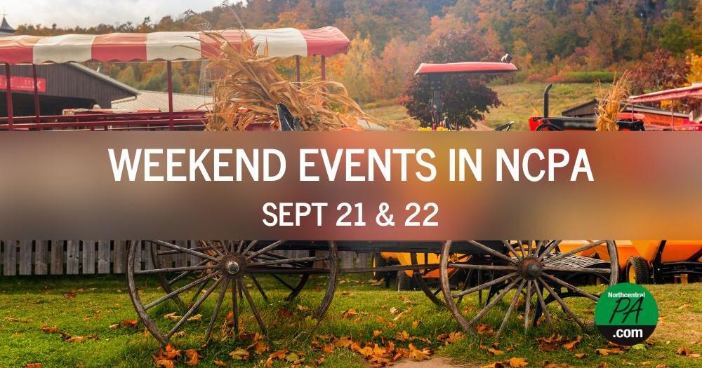 Top Events in NCPA this Weekend: Sept 21 & 22 | Life | northcentralpa.com
