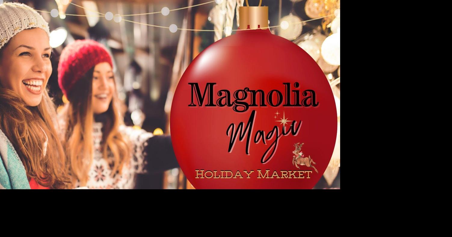 Magnolia Magic Holiday Market Comes to The Forum Dec. 16, 17 | Local ...