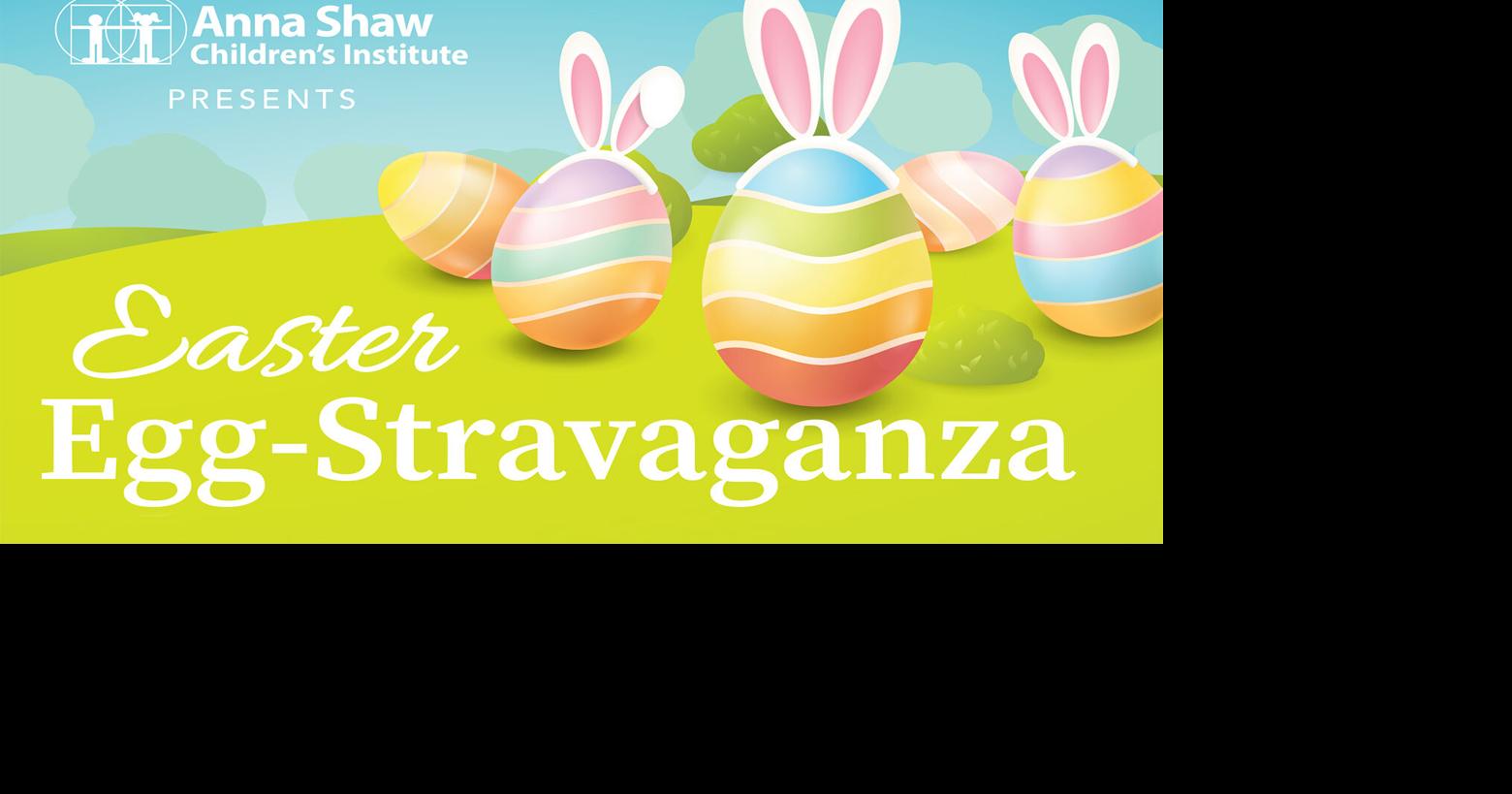 Anna Shaw Children’s Institute plans Easter Egg-Stravaganza | Gordon ...