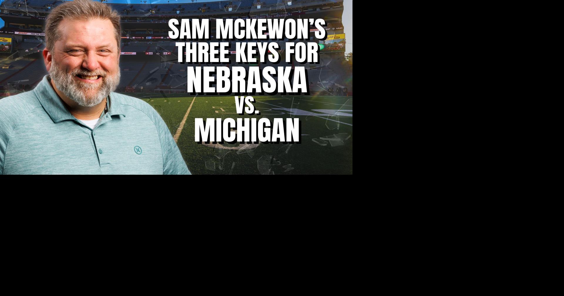 Sam McKewon's three keys for Nebraska football vs. Michigan