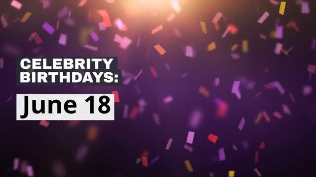 Celebrity Birthdays: June 18 | National News | omaha.com