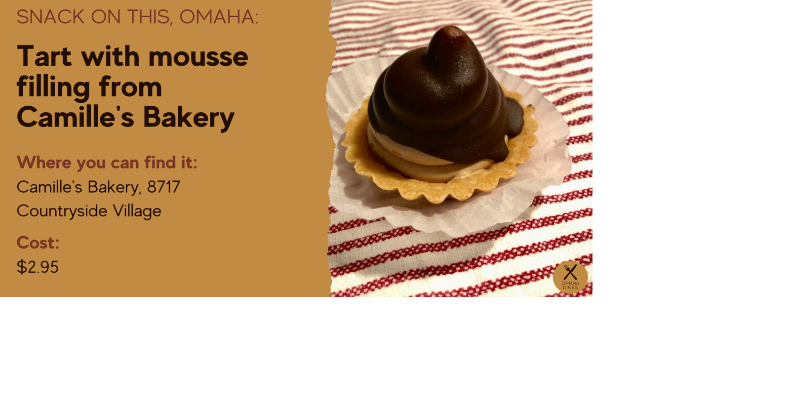 Snack on this, Omaha: Tart with mousse filling and ganache from Camille ...