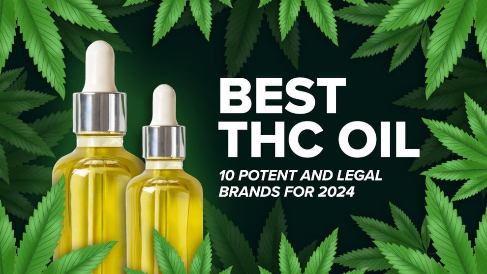 Best THC Oil: 10 Potent and Legal Brands for 2025 | Cannabis ...
