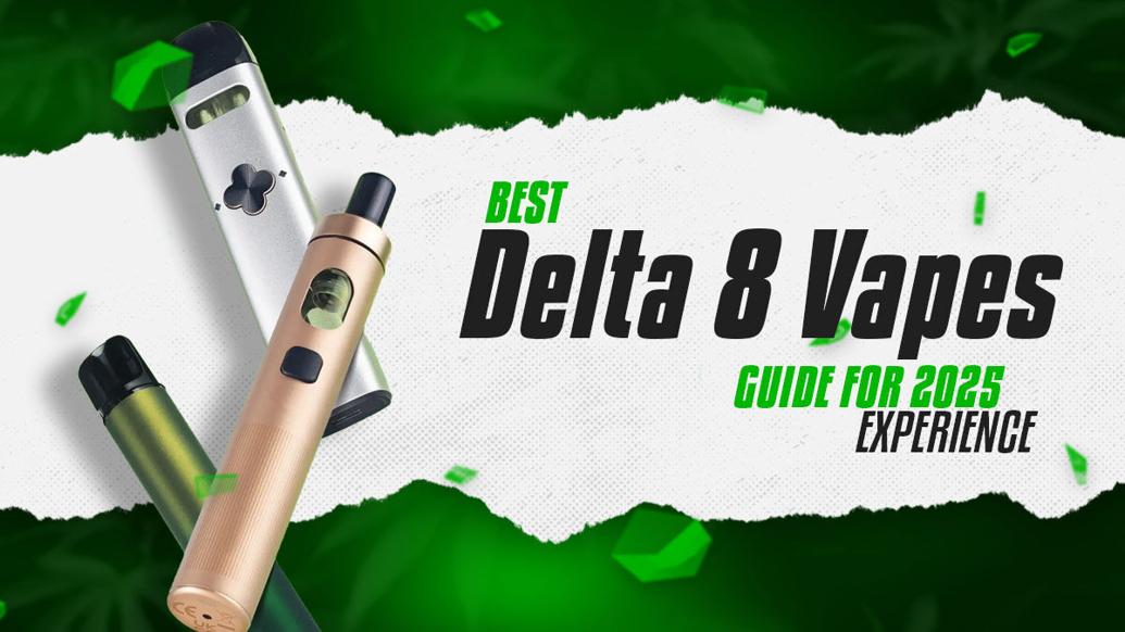 Best Delta 8 Vapes: A Consumer's Guide for 2025 | Cannabis ...