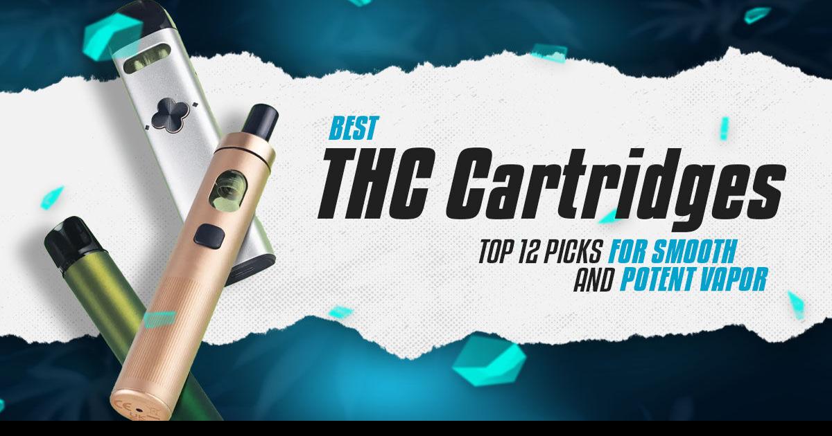Best THC Cartridges: Top 12 Picks for Smooth & Potent Vapor | Cannabis ...