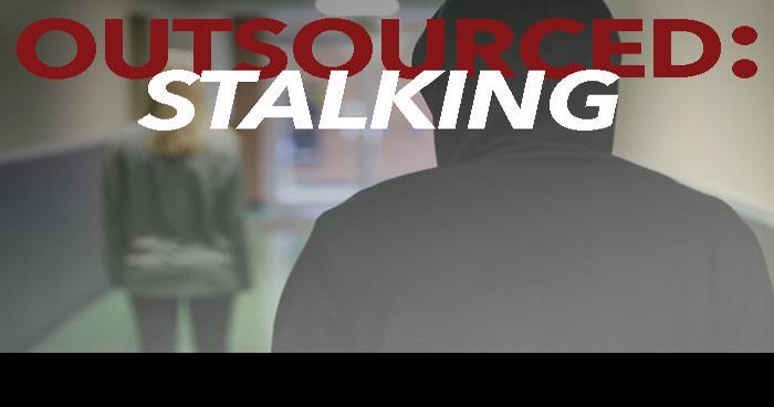 Outsourced: What does stalking look like, and what resources are ...
