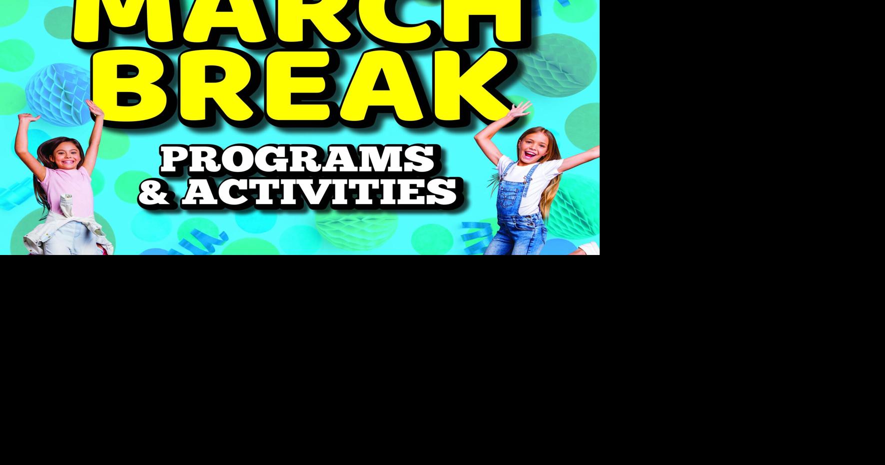 March Break fun | Arts & Entertainment | pictouadvocate.com