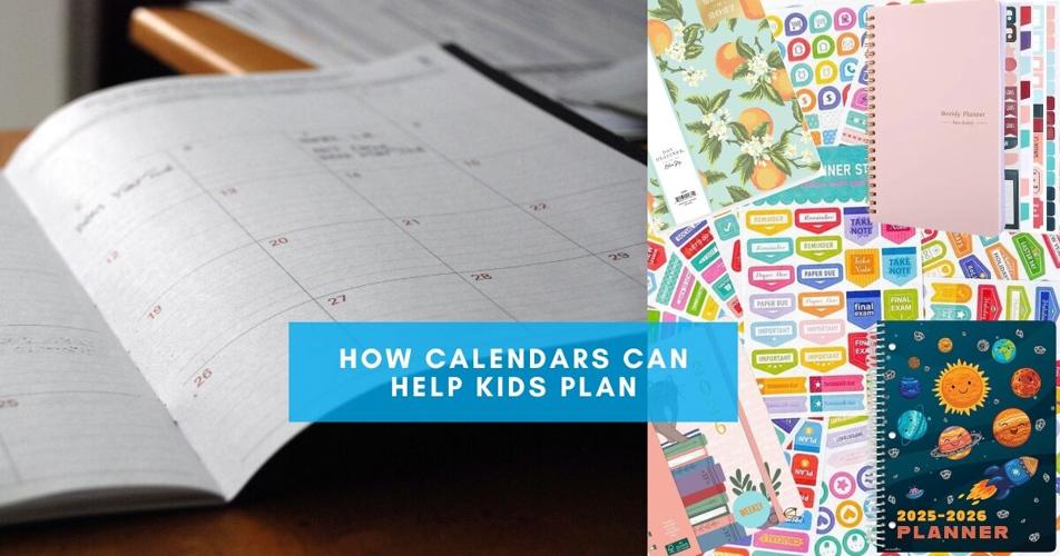 Why kids need calendars and planners in their life (and not just for ...