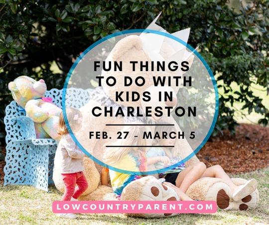 Fun things to do with kids in Charleston from Feb. 27 - March 5