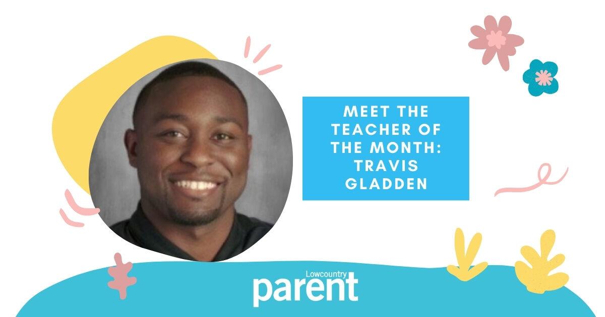 June Teacher of the Month: Travis Gladden | Education | postandcourier.com