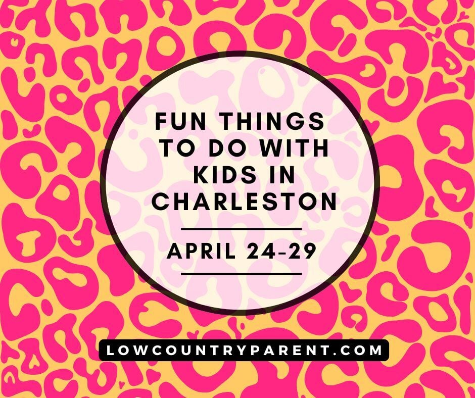 Fun things to do with kids in Charleston from April 24-29