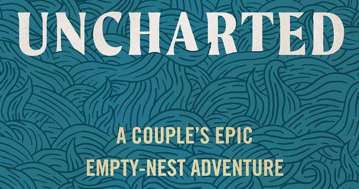 Book review: 'Uncharted' a memoir of an unmoored couple launching into ...