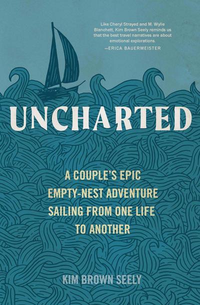 Book review: 'Uncharted' a memoir of an unmoored couple launching into ...