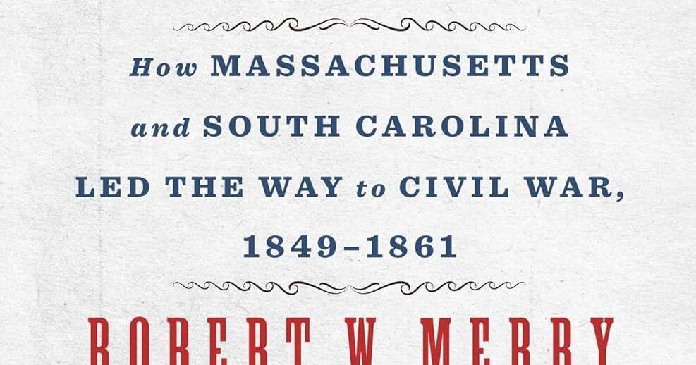 Book review: Robert W. Merry's 'Decade of Disunion'