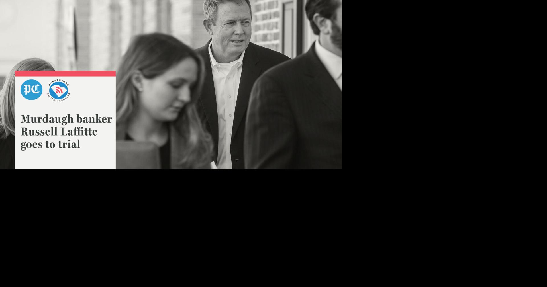 Understand Murdaugh: Ex-Palmetto State Bank CEO Russell Laffitte goes ...