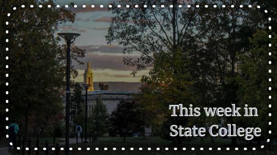 This week in State College | University Park Campus News | psucollegian.com
