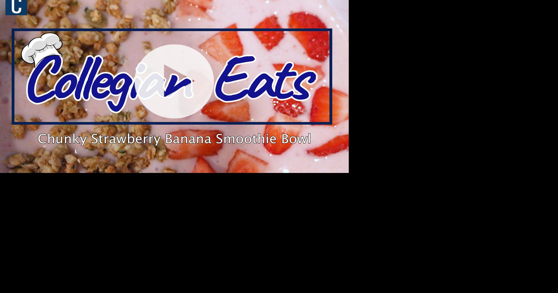 WATCH: COLLEGIAN EATS: Chunky strawberry banana smoothie bowl ...