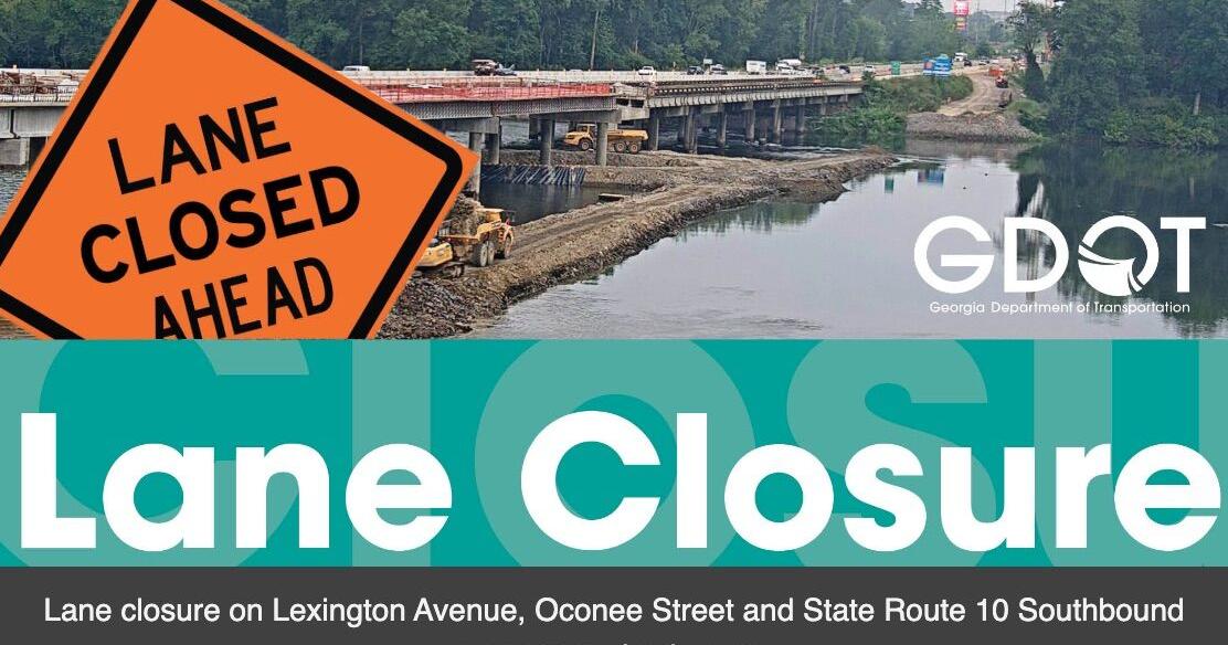 Oconee Street and SR 10 southbound traffic faces lane closures ...