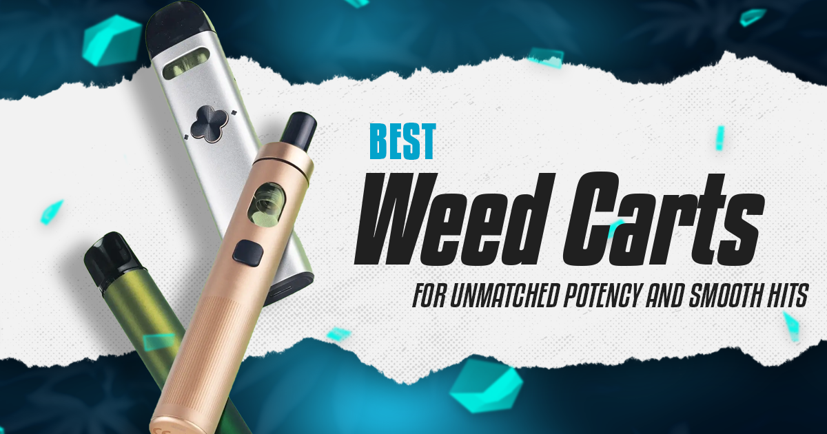 5 Best Weed Carts for Unmatched Potency and Smooth Hits | Cannabis ...