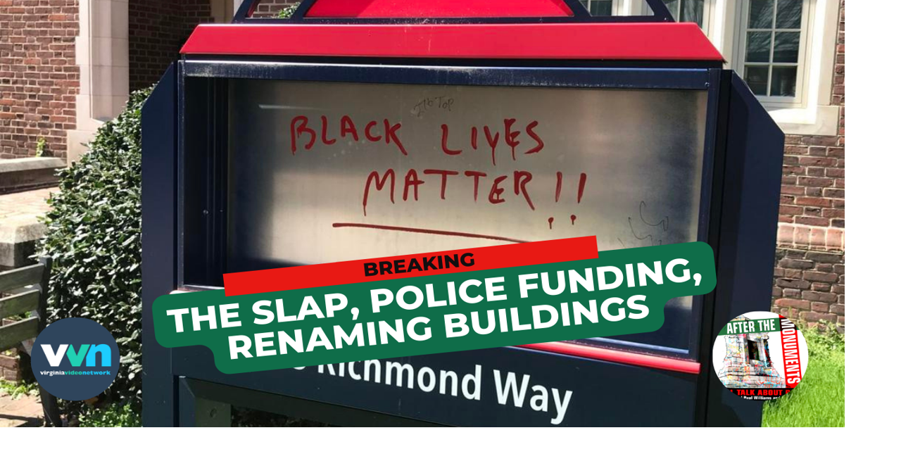 BREAKING: The slap, police funding, renaming buildings